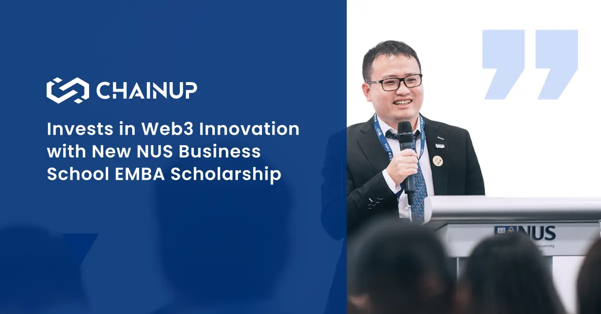ChainUp & NUS EMBA Launch Web3 Innovation Scholarship
